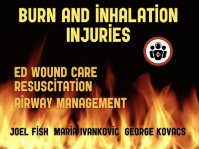 Burn and Inhalation Injury: ED Wound Care, Resuscitation & Airway | EM ...