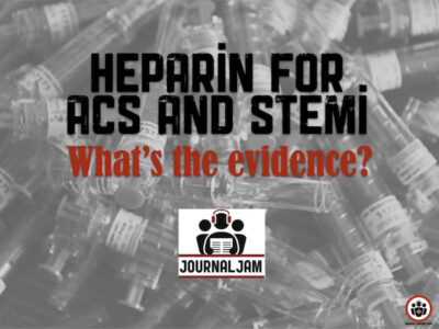 Heparin for ACS and STEMI | Journal Jam Podcast | Emergency Medicine Cases